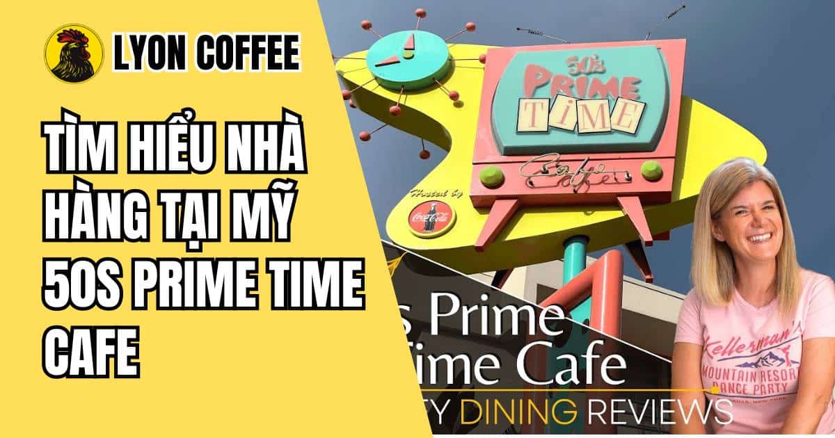 Menu 50s Prime Time Cafe: Những món ngon không thể bỏ qua