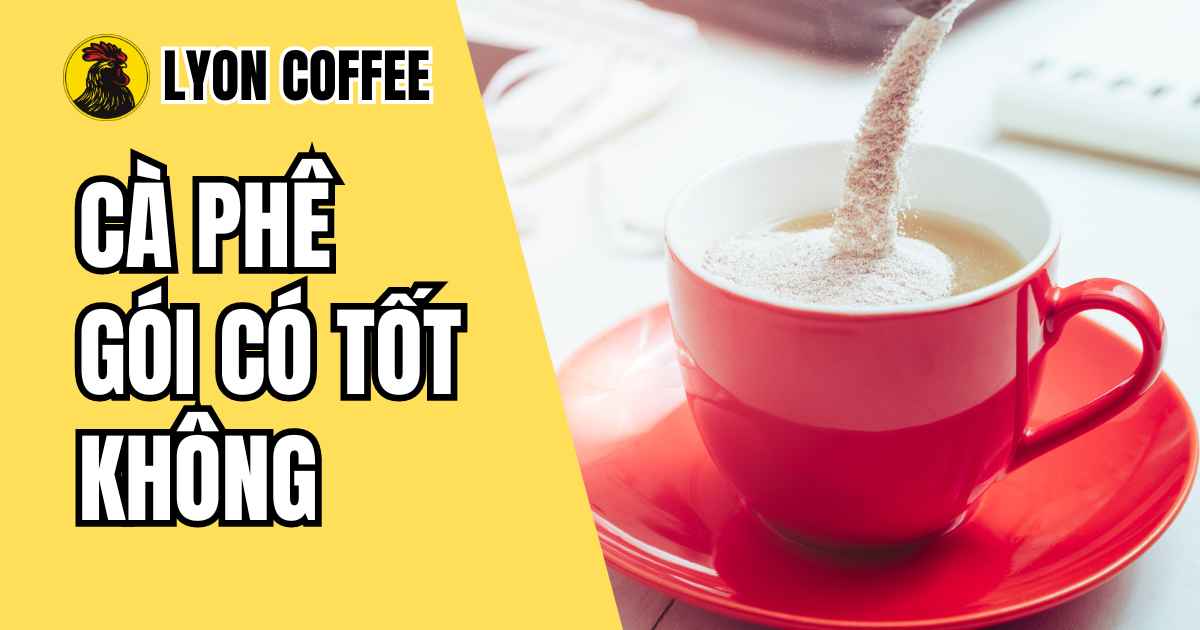 Cà phê gói có tốt không? Những ưu và nhược điểm của cafe gói