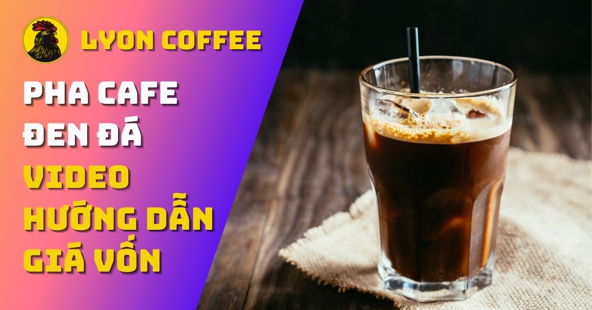 Cách pha cà phê đen đá ngon - Công thức nguyên liệu cách làm