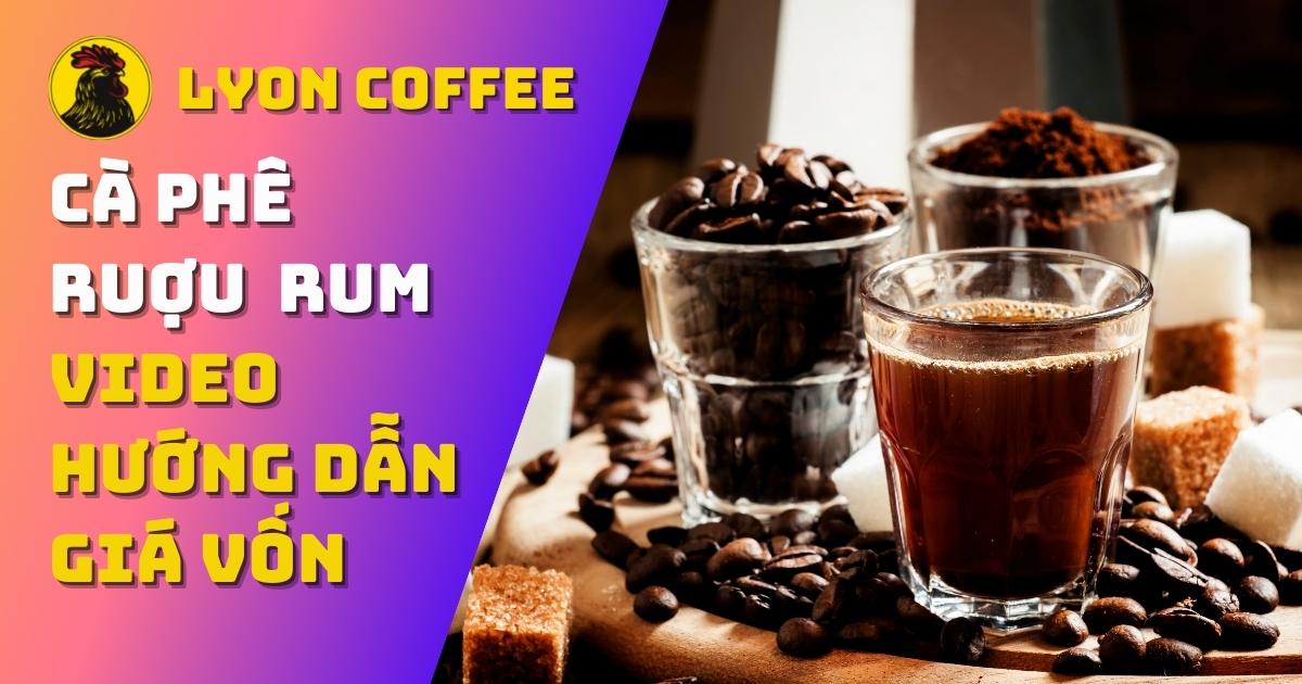 Cách pha cafe với rượu rum - Công thức nguyên liệu pha chế
