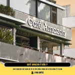 Cafe Amazon Việt Nam: Địa chỉ chi nhánh và trải nghiệm tuyệt vời