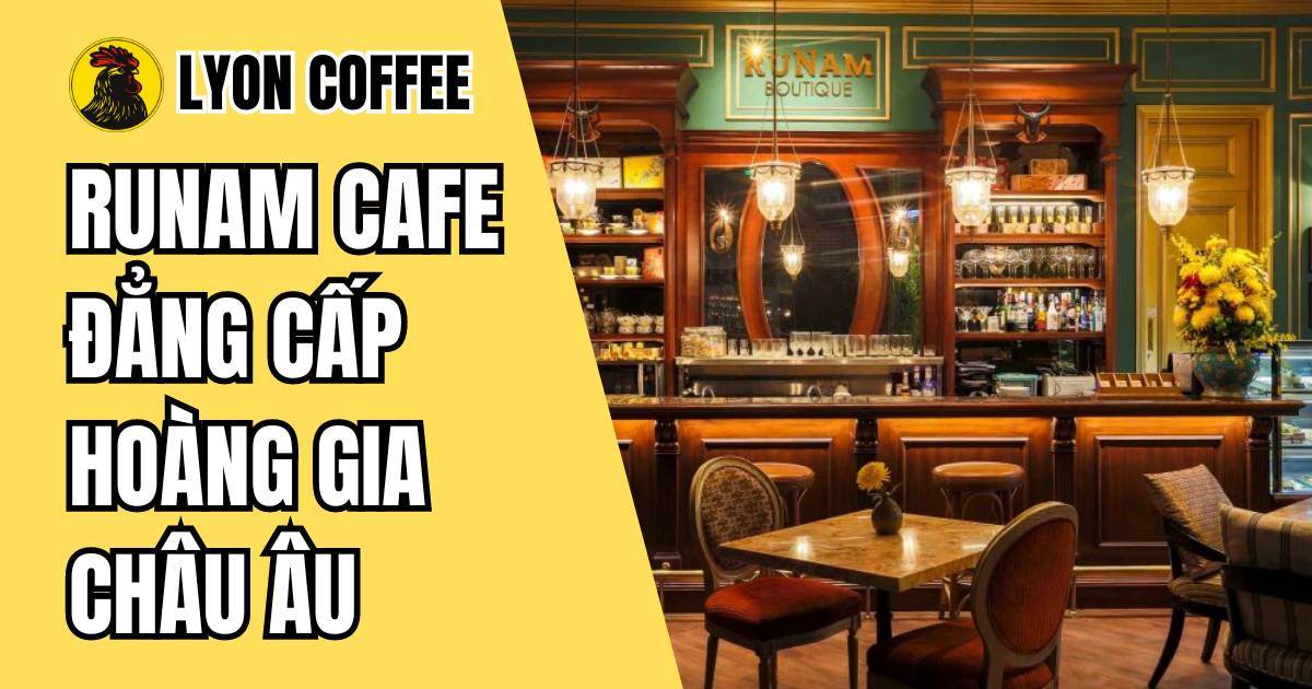 Cafe Runam Bistro Đồng Khởi Quận 1 - Lyon Coffee