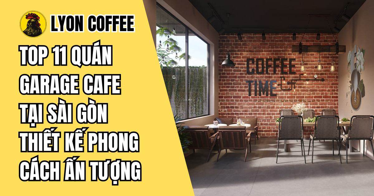 Top 11 quán Garage Cafe tại Sài Gòn thiết kế phong cách đẹp