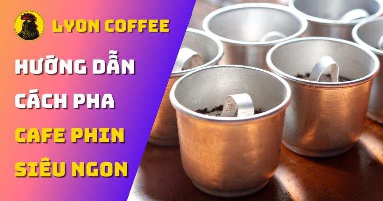 Hướng dẫn cách pha cà phê phin ngon - Công thức ủ chế cafe