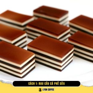 5 cách làm rau câu với cà phê giòn dẻo đơn giản nhất - Lyon Coffee