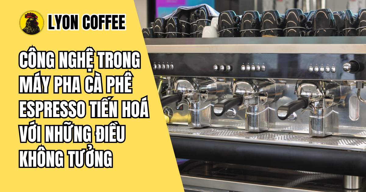 Công nghệ và tính năng mới trong máy pha cà phê Espresso